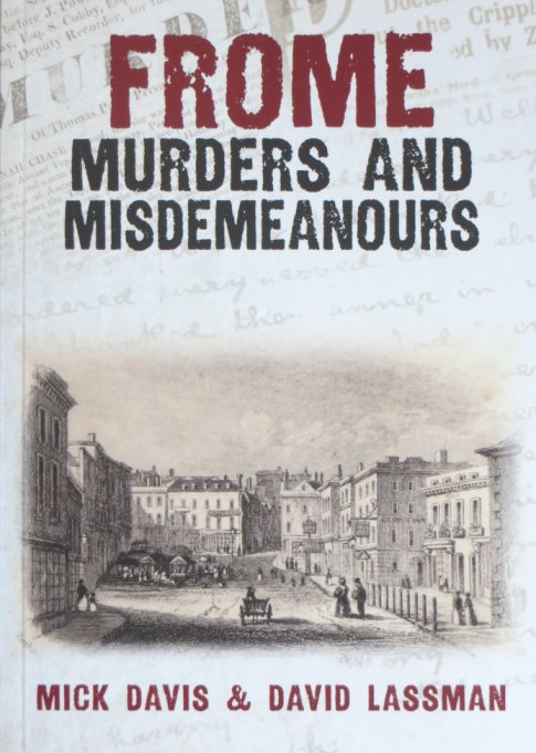 Frome Murders and Misdemeanours - Somerset & Dorset Family History Society